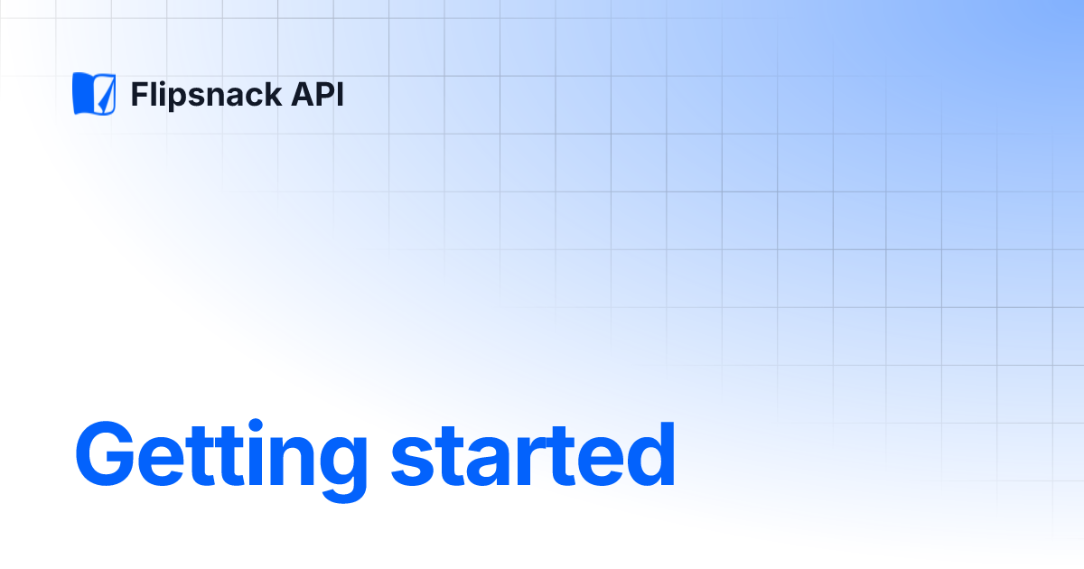 Getting started | Flipsnack API